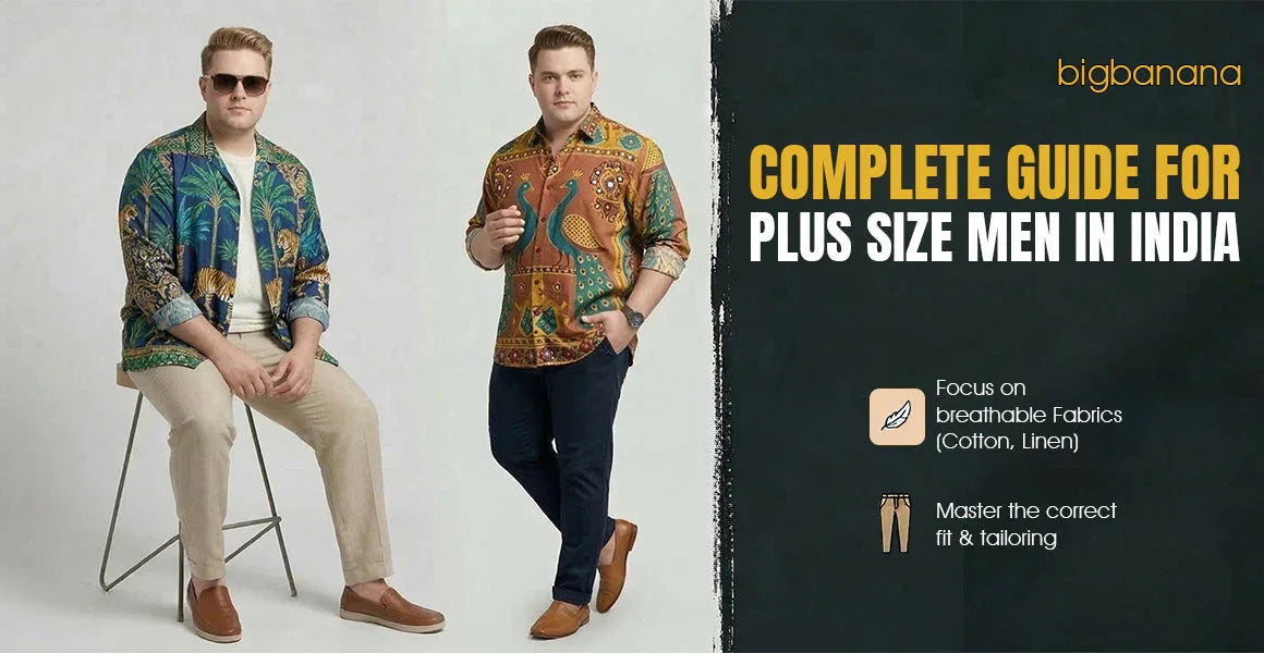 Complete Style Guide for Plus Size Men in India (2026) – bigbanana